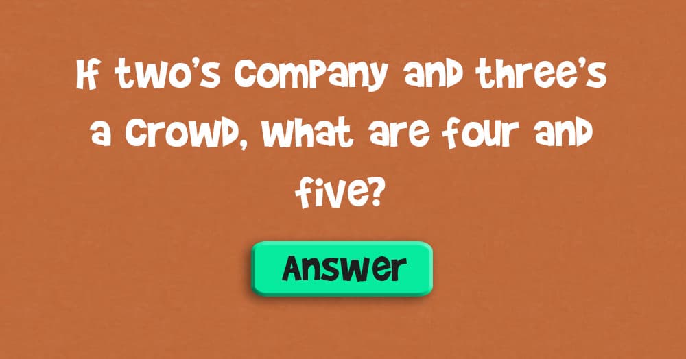 If Two’s Company & Three’s a Crowd, What are Four and Five? - Do You ...